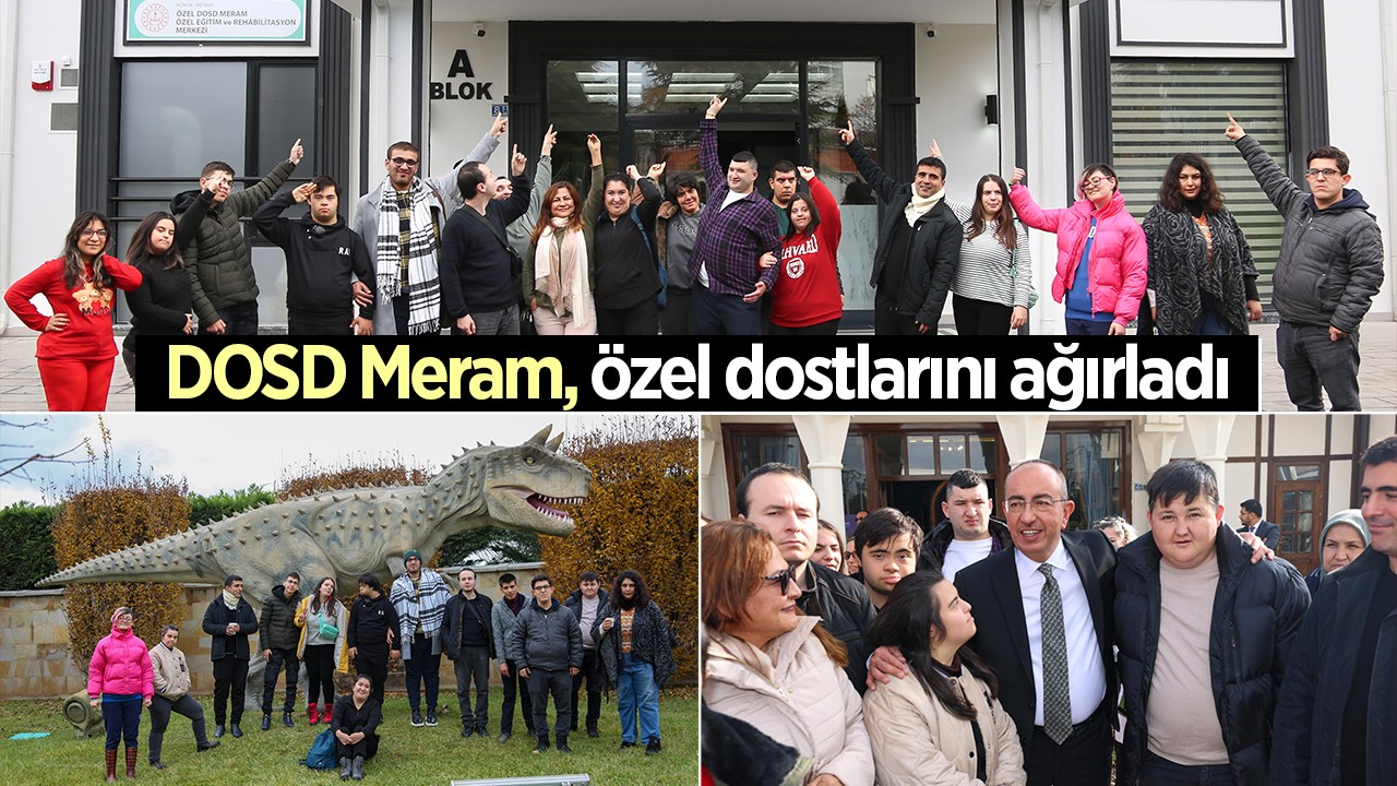 DOSD Meram, özel dostlarını ağırladı
