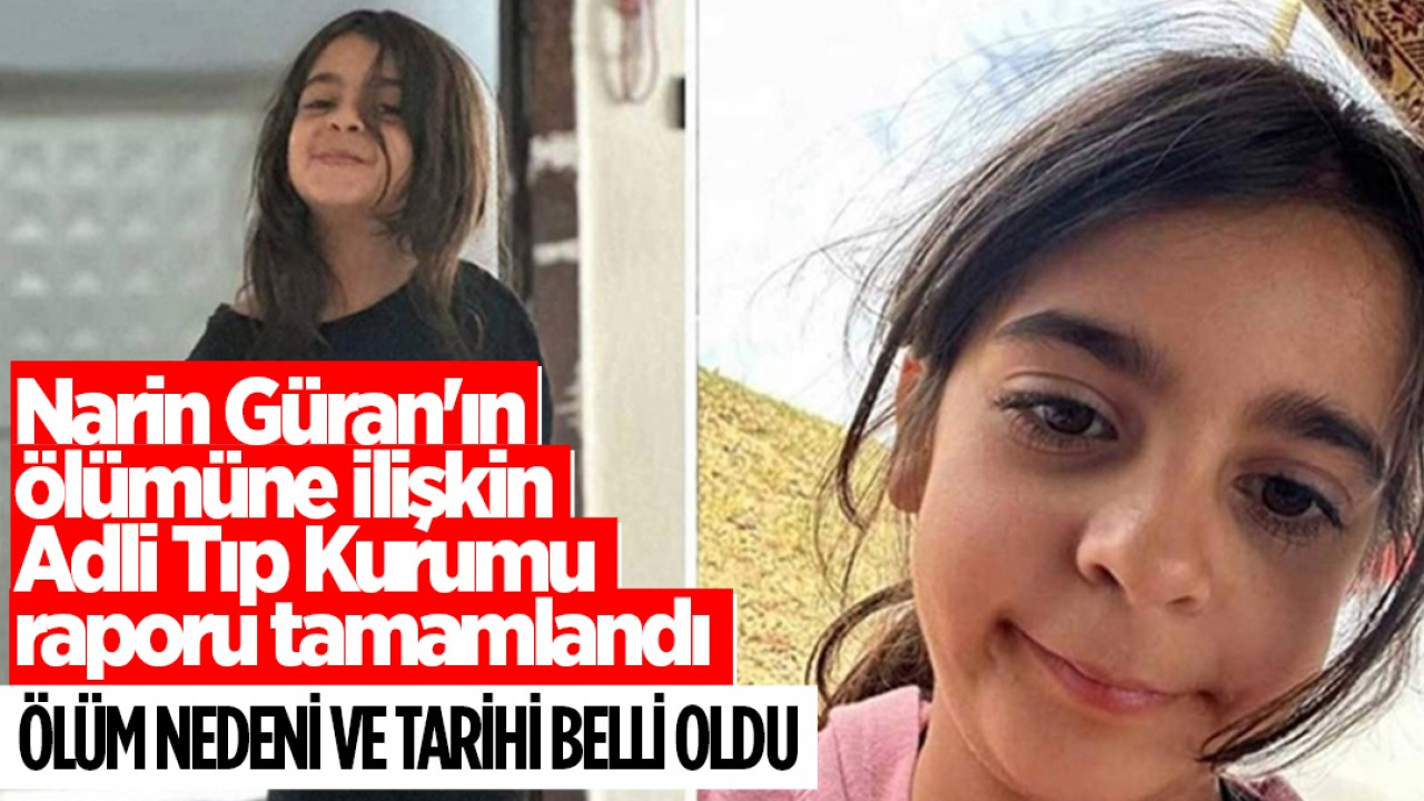 Narin Güran'ın ölümüne ilişkin Adli Tıp Kurumu raporu tamamlandı: Ölüm ...