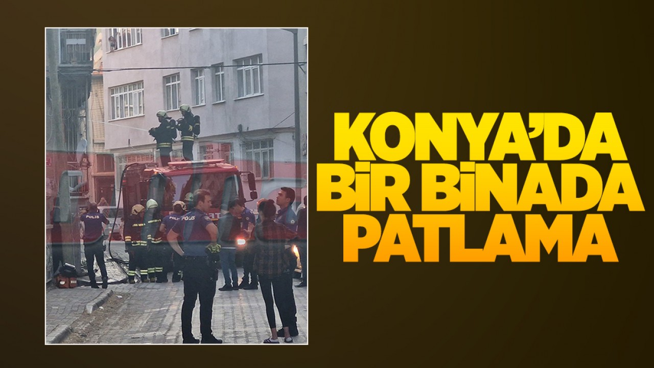 Konya'da bir binada patlama!